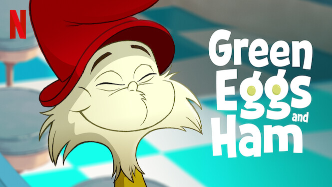 Green Eggs and Ham (2019) - Netflix | Flixable